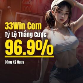 33Win Com |Tỷ Lệ Thắng 96.9% | Nhà Cái Uy Tín Tặng Tiền Khủng
